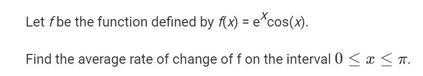 Solved Let f be the function defined by f(x)=excos(x). Find | Chegg.com