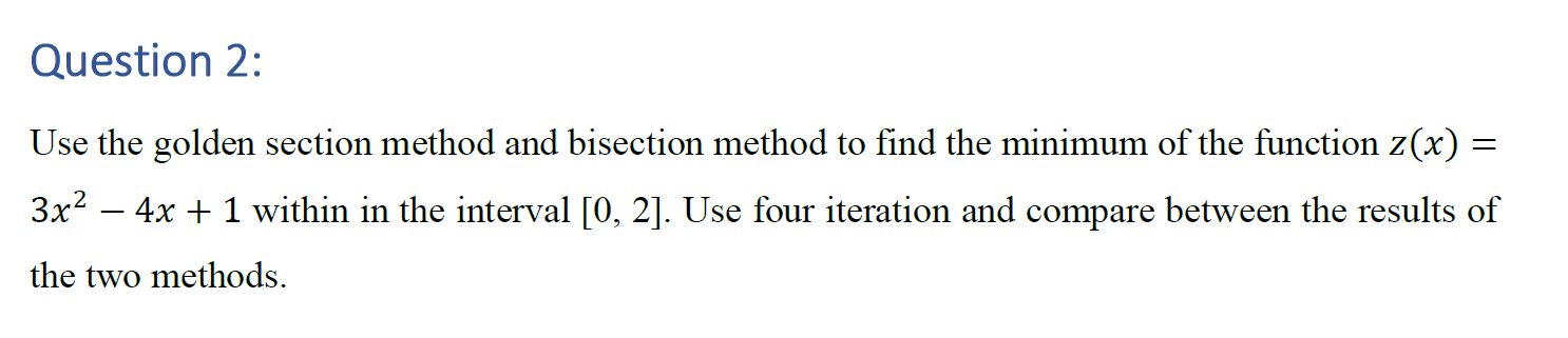 Solved Question 2: Use the golden section method and | Chegg.com