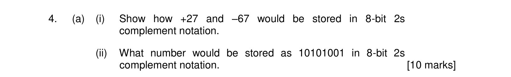 Solved (a) (i) Show how +27 and –67 would be stored in 8-bit | Chegg.com