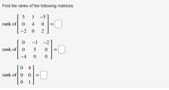 Solved Find the ranks of the following matrices. rank of | Chegg.com