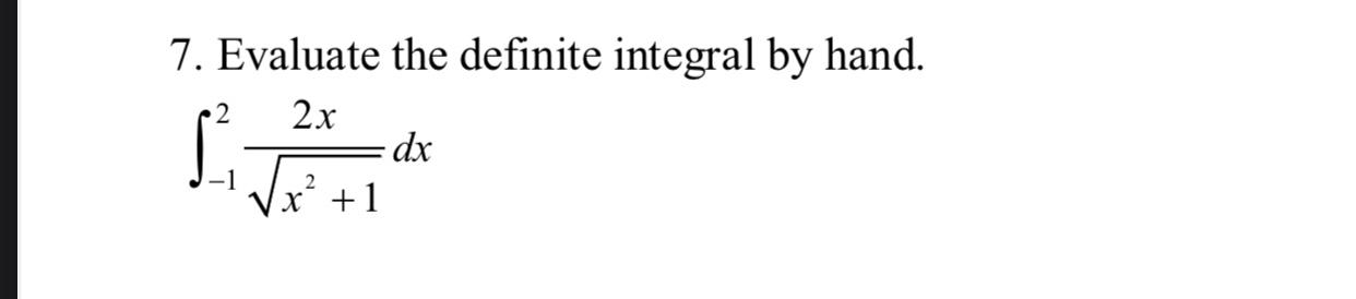 Solved 2 7. Evaluate the definite integral by hand. 2x = dx | Chegg.com