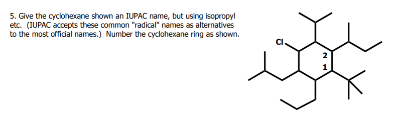 Solved 5. Give the cyclohexane shown an IUPAC name, but | Chegg.com