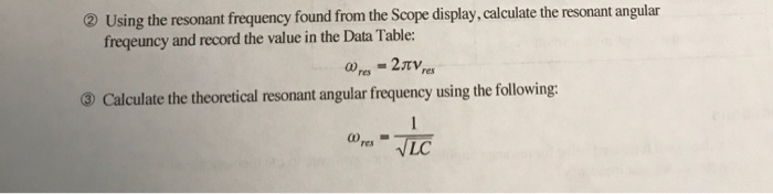 Solved (2 Using the resonant frequency found from the Scope | Chegg.com