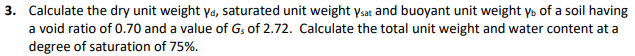 Solved 3. Calculate the dry unit weight yd, saturated unit | Chegg.com