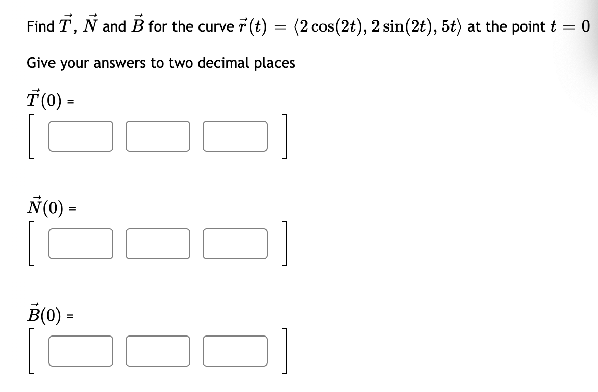 Solved Find T, Ñ and B for the curve r(t) = (2 cos(2t), 2 | Chegg.com