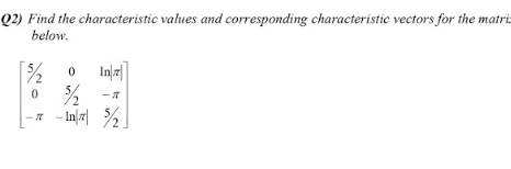 Solved Q2) Find the characteristic values and corresponding | Chegg.com