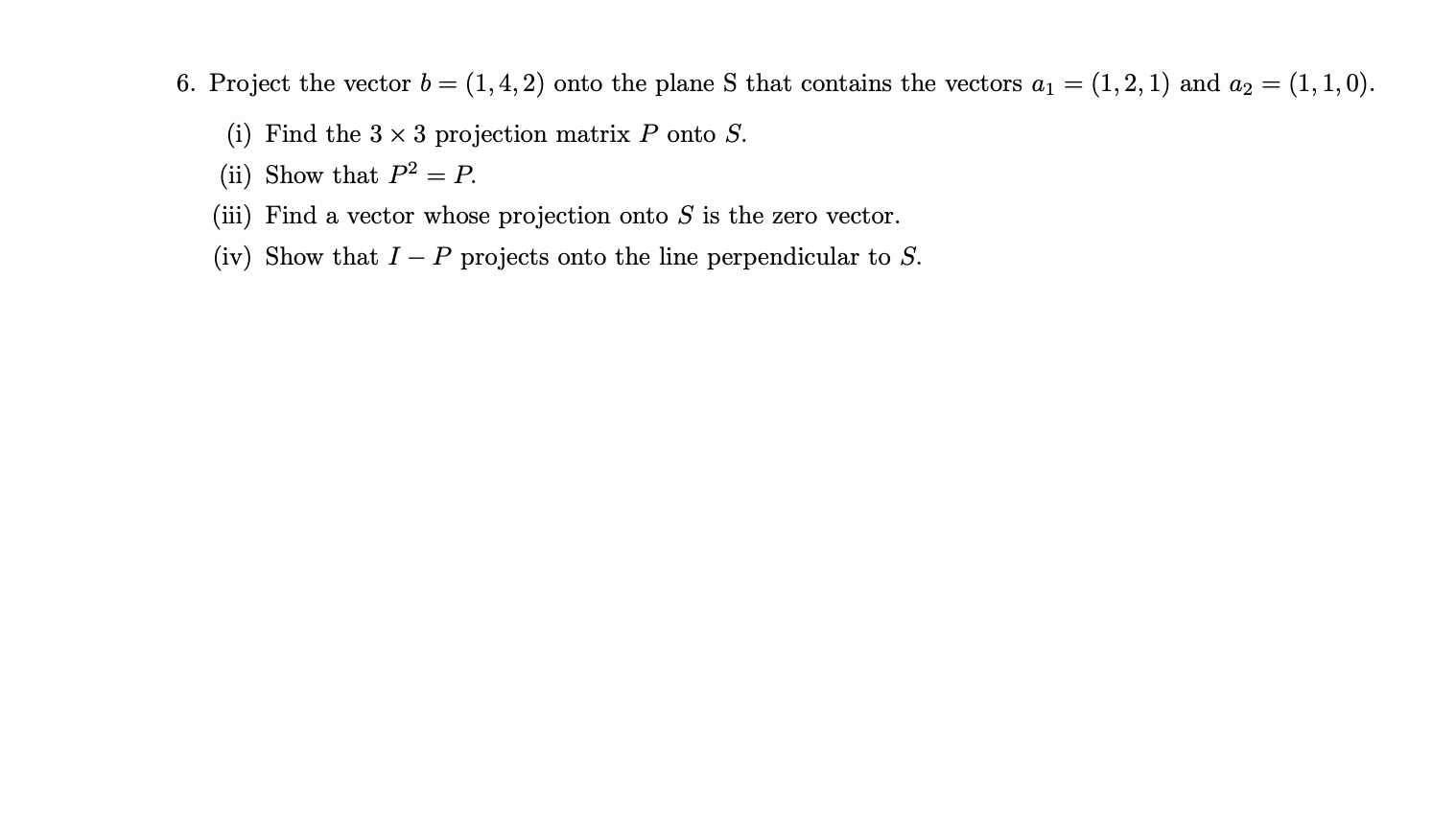 6. Project the vector b=(1,4,2) onto the plane S that | Chegg.com