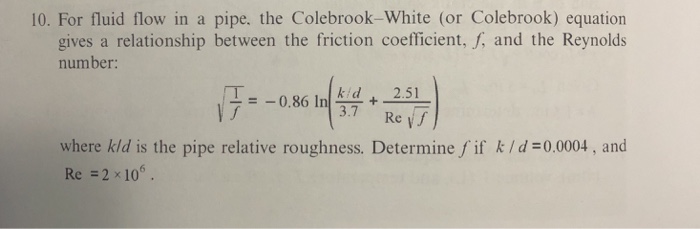 Solved 10. For fluid flow in a pipe. the Colebrook-White (or | Chegg.com