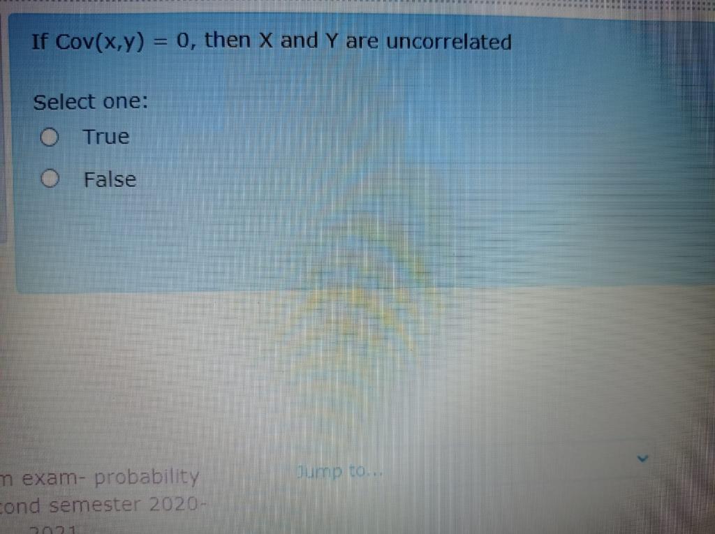 Solved If Cov(x,y) = 0, then X and Y are uncorrelated Select | Chegg.com