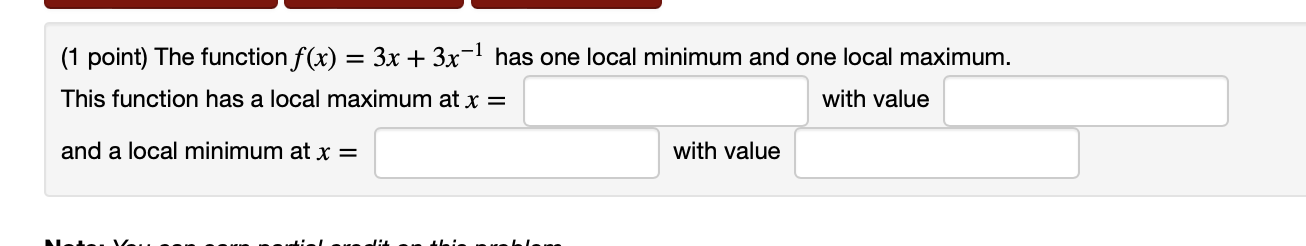 Solved (1 point) The function f(x)=3x+3x−1 has one local | Chegg.com