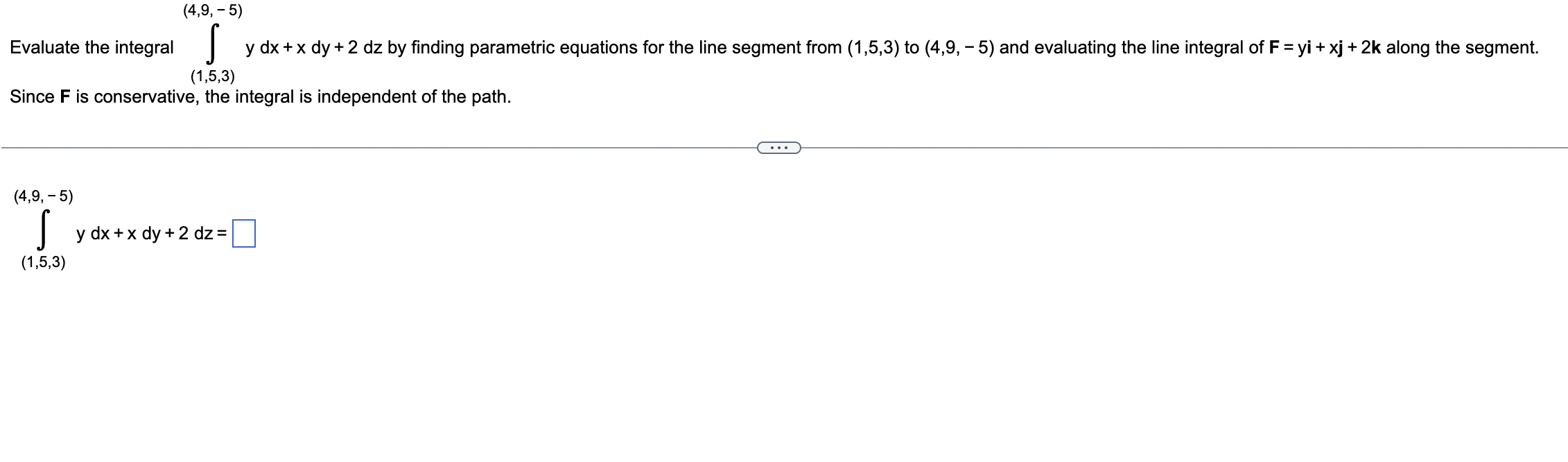 Solved Evaluate the integral ∫(1,5,3)ydx+xdy+2dz by finding | Chegg.com