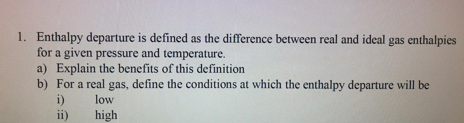 Solved 1. Enthalpy departure is defined as the difference | Chegg.com