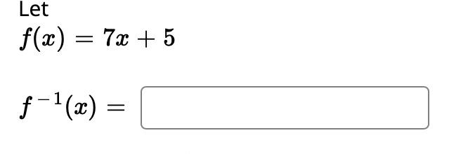 Solved Let f(x) = 7x + 5 f-1(2) = | Chegg.com