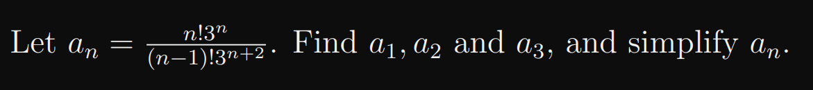 Solved Let an=(n−1)!3n+2n!3n. Find a1,a2 and a3, and | Chegg.com
