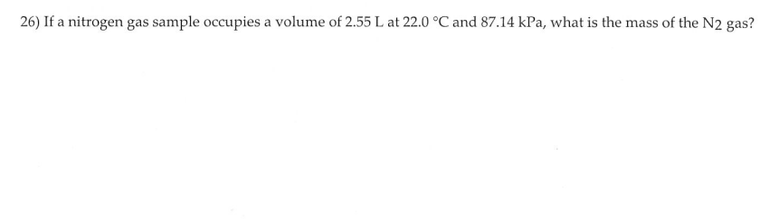 Solved 26) If a nitrogen gas sample occupies a volume of | Chegg.com