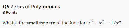 Solved Q5 Zeros of Polynomials 3 Points What is the smallest | Chegg.com