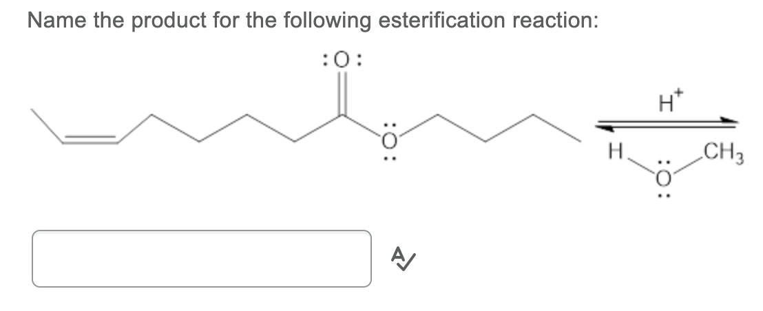 Solved Name the product for the following esterification | Chegg.com