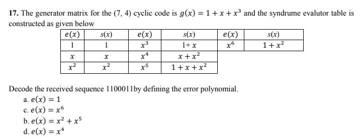 Solved 17. The generator matrix for the (7,4) cyclic code is | Chegg.com