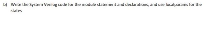 Solved 4) Finite State Machine (FSM) Write a System Verilog | Chegg.com