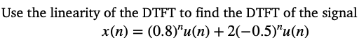Solved Use the linearity of the DTFT to find the DTFT of the | Chegg.com