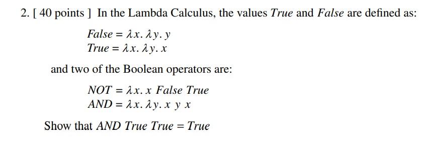 Solved 2. [ 40 points ] In the Lambda Calculus, the values | Chegg.com