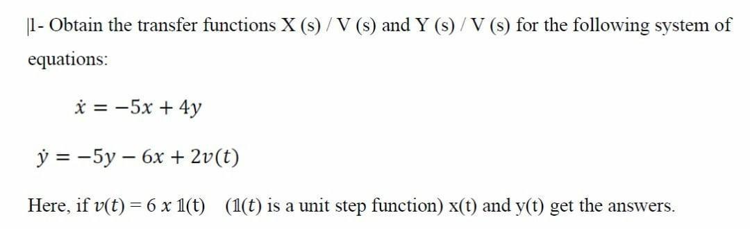 Solved 11- Obtain the transfer functions X (s)/V (s) and Y | Chegg.com