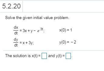Solved 5.2.20 Solve the given initial value problem. dx dt | Chegg.com