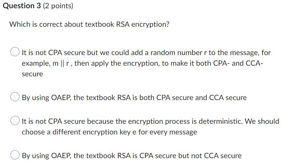 Solved Which is correct about textbook RSA encryption? It is | Chegg.com