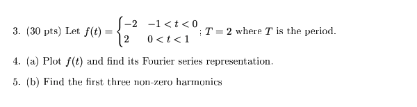 Solved 3. (30 pts) Let f(t)={−22−1 | Chegg.com