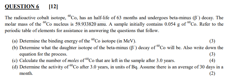 Solved QUESTION 6 [12] The radioactive cobalt isotope, 'Co, | Chegg.com