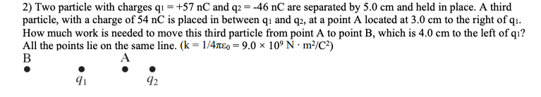 Solved 2) Two particle with charges q1=+57nC and q2=−46nC | Chegg.com