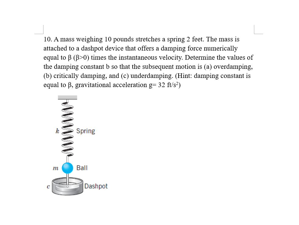 Solved 10. A mass weighing 10 pounds stretches a spring 2 | Chegg.com Solved 10. A mass weighing 10 pounds stretches a spring 2 | Chegg.com