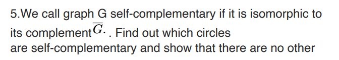 Solved 5.We call graph G self-complementary if it is | Chegg.com