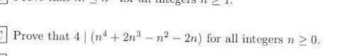 Solved Prove that 4 | (n4 + 2n3 - n2- 2n) for all integers n | Chegg.com
