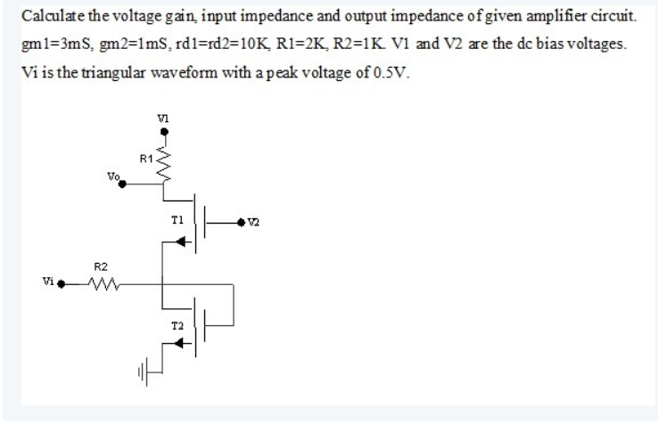 Solved Calculate the voltage gain, input impedance and | Chegg.com