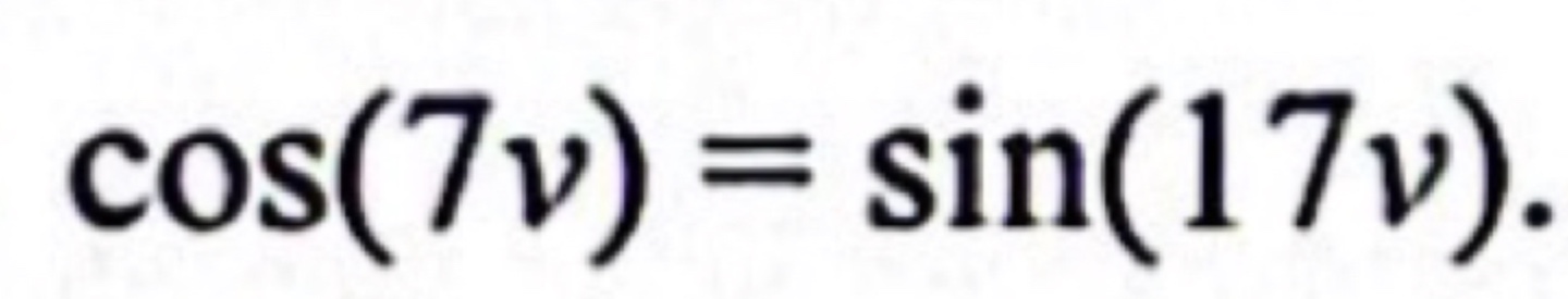 Solved cos(7x)=sin(17x) | Chegg.com