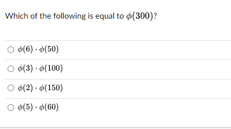 Solved Which of the following is equal to ϕ(300) ? | Chegg.com
