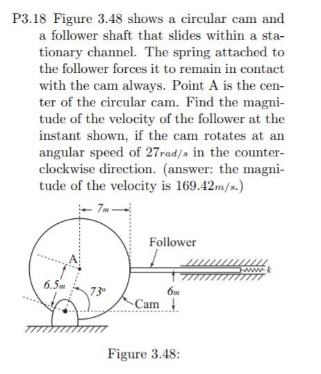 Solved P3.18 Figure 3.48 shows a circular cam and a follower | Chegg.com