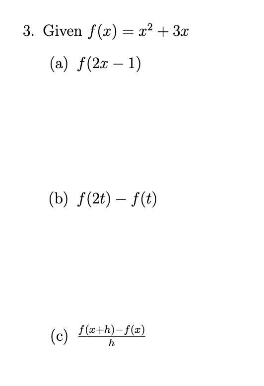 Solved 3. Given f(x) = x2 + 3x (a) f(2x – 1) (b) f(2t) – | Chegg.com