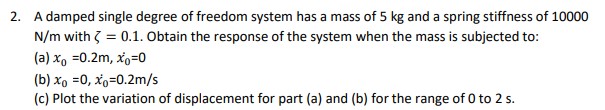 [Solved]: Plot in MATLAB with code 2. A damped single degree