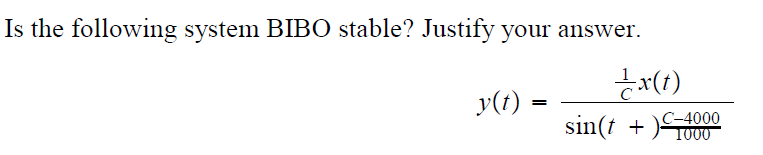 Solved Is the following system BIBO stable? Justify your | Chegg.com