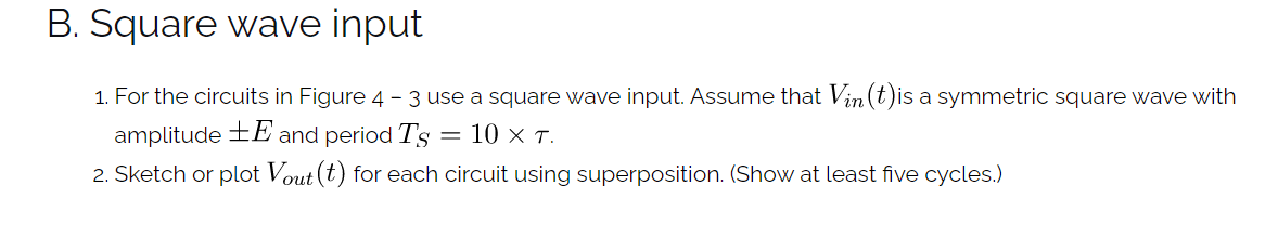 Solved B. Square wave input 1. For the circuits in Figure 4 | Chegg.com