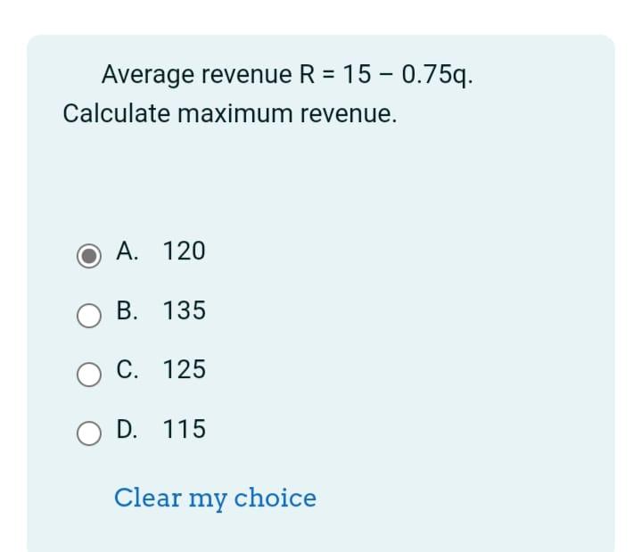 Solved Average revenue R=15−0.75q. Calculate maximum | Chegg.com