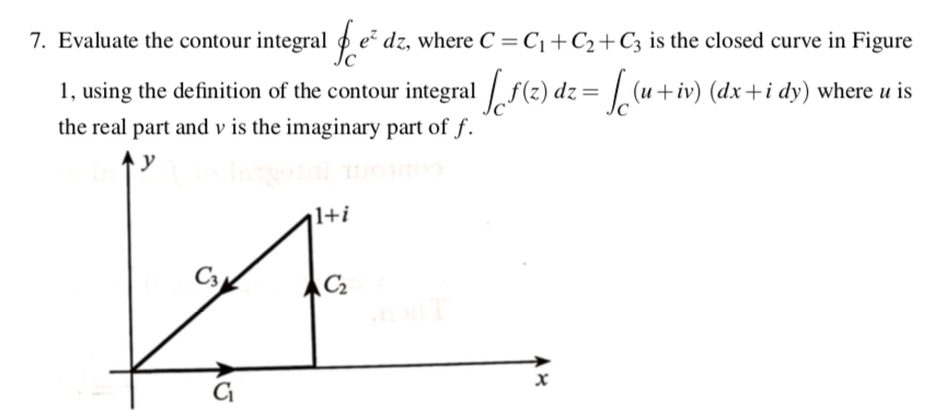 Solved 7. Evaluate the contour integra dz, where C=C1+C2+C3 | Chegg.com