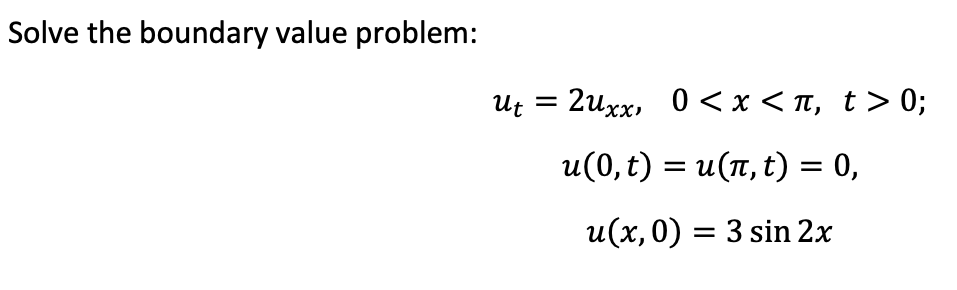 Solved Solve the boundary value problem:𝑢𝑡 = 2𝑢𝑥𝑥, 0