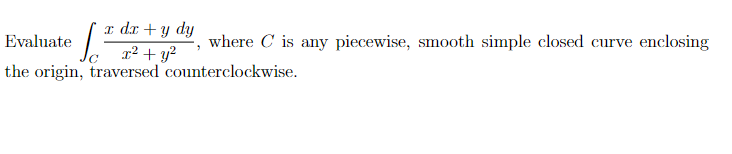 Solved I dac + y dy Evaluate where C is any piecewise, | Chegg.com