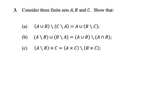 Solved Consider three finite sets A,B and C. Show that: (a) | Chegg.com