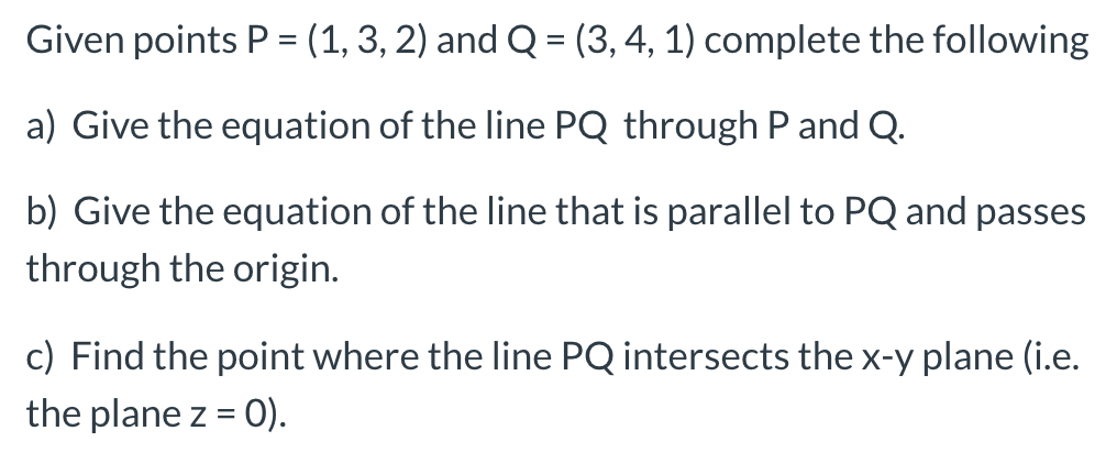 Solved Given points P = (1, 3, 2) and Q = (3,4, 1) complete | Chegg.com