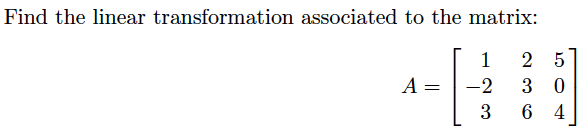Solved Find the linear transformation associated to the | Chegg.com