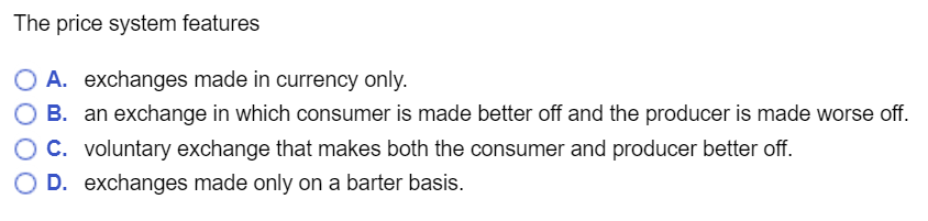 Solved The price system features O A. exchanges made in | Chegg.com
